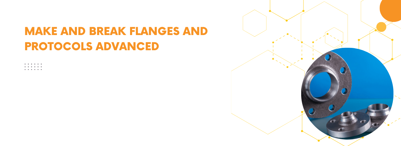 Make and Break Flanges and Protocols advanced – Future Solutions